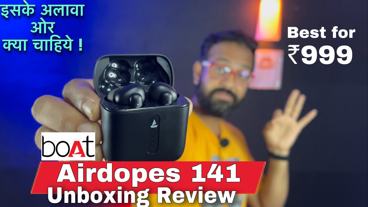 boAt Airdopes 141 Unboxing Review | Best for Rs.999 - YouTube