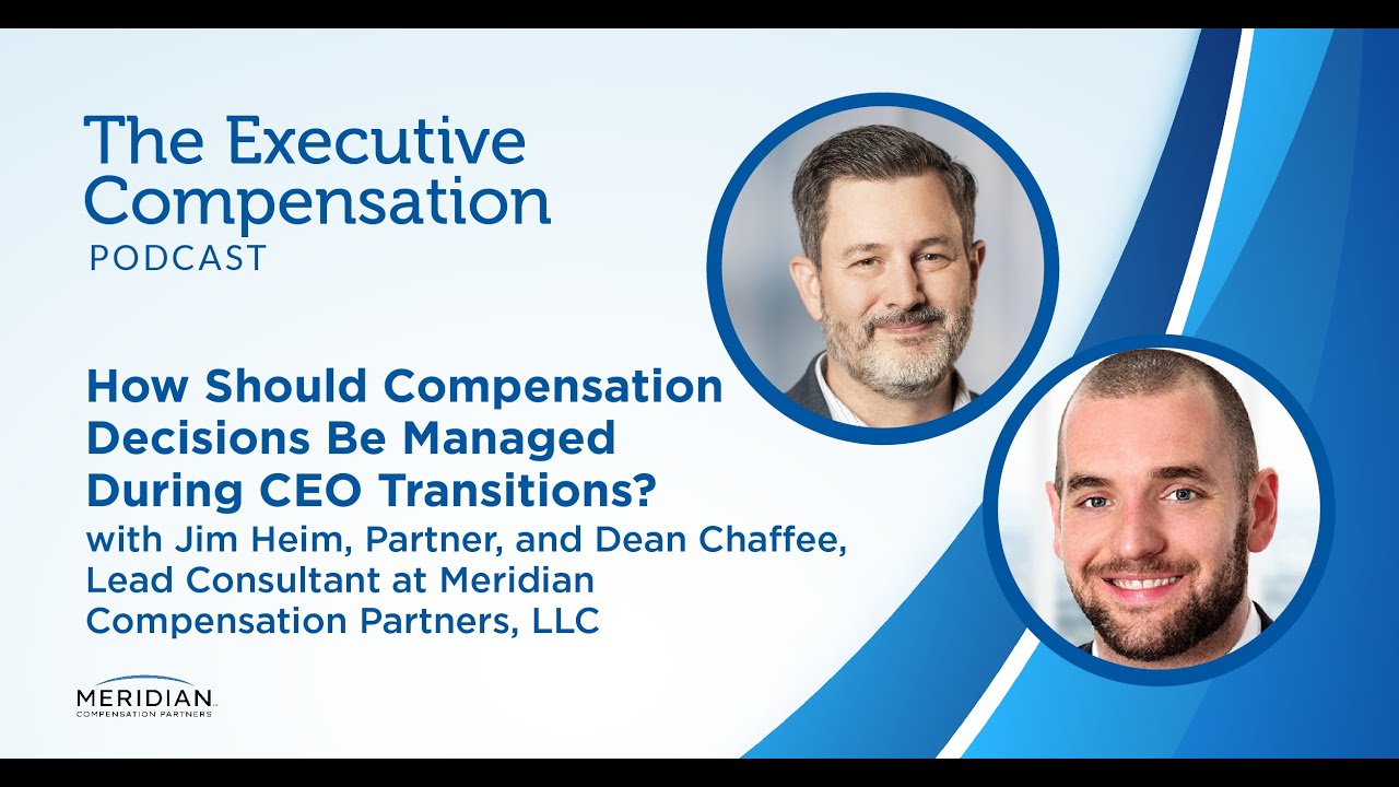 How Should Compensation Decisions Be Managed During CEO Transitions ...