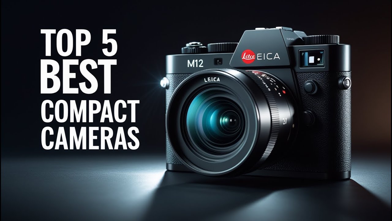 Top 5 Best Compact Cameras 2025 - Powerful Performance in Your Pocket ...