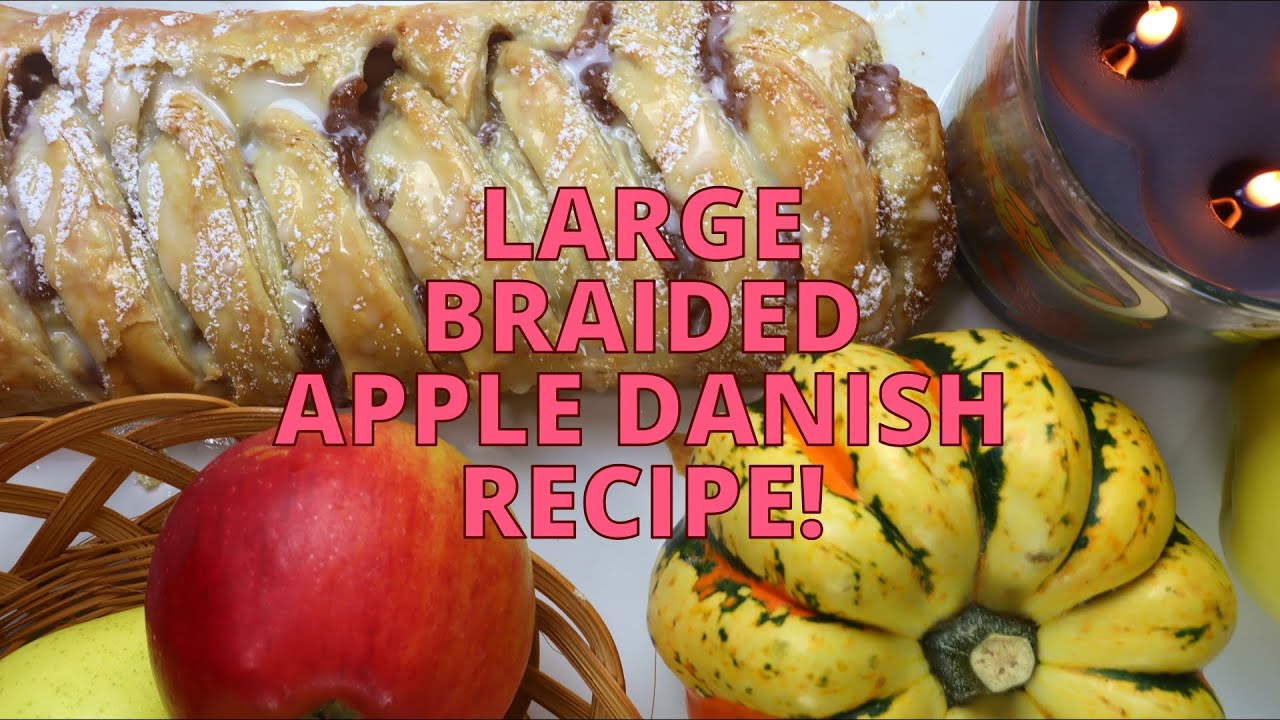 Large Braided APPLE DANISH Recipe! Perfect Fall Pastry! - YouTube