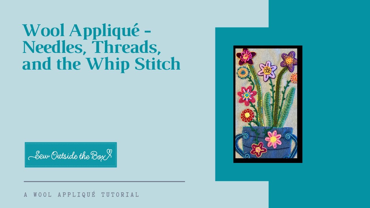 Wool Appliqué - How to Choose Thread, Needles, and a Whip Stitch ...