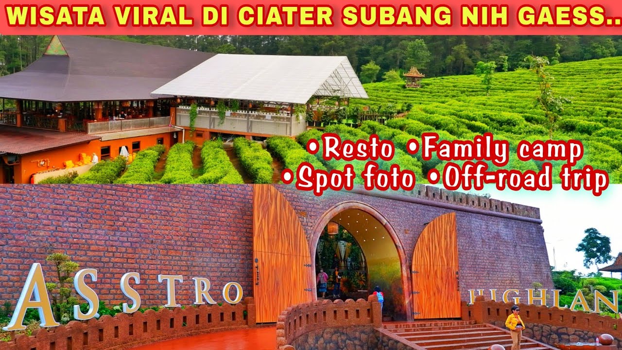 ASSTRO HIGHLAND CIATER | WISATA SUBANG TERBARU YANG LAGI HITS DAN VIRAL ...