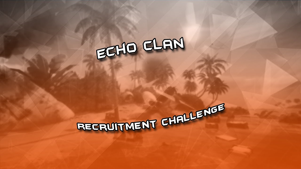 EcHo Clan Recruitment Challenge (CLOSED) - YouTube