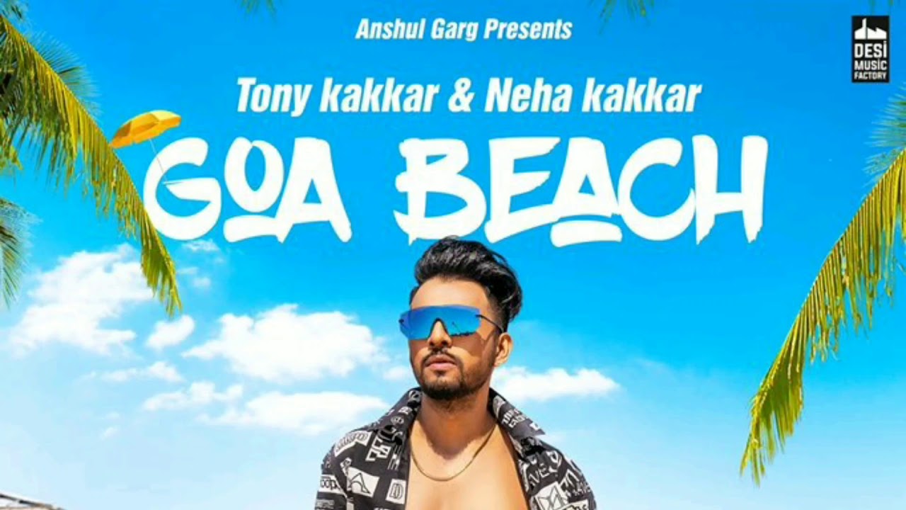 Goa Beach || Tony Kakkar & Neha Kakkar || New song - YouTube