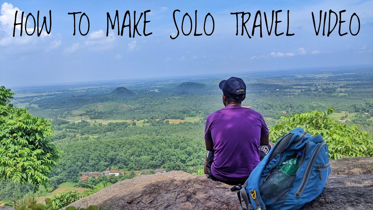 HOW TO MAKE SOLO TRAVEL VIDEO WHEN YOU ALONE || TRAVEL VLOG TIPS ...