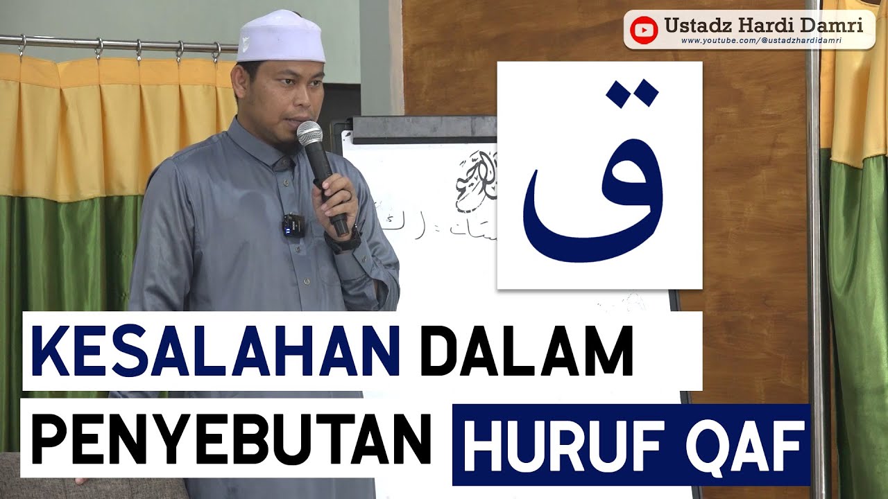 MENGENAL HURUF QAF (ق) BESERTA SIFAT DAN MAKHRAJNYA (Ustadz Hardi Damri ...