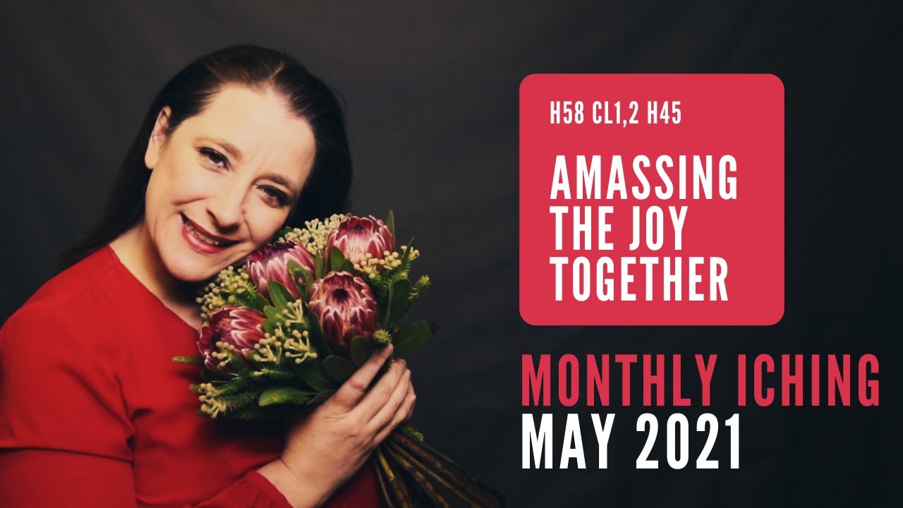 Amassing the Joy Together // Monthly I Ching May 2021 // Hexagram 58 ...