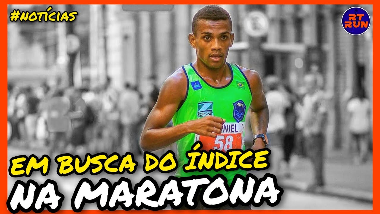 DANIEL DO NASCIMENTO ESTRÉIA AMANHÃ NA MARATONA E BUSCA ÍNDICE OLÍMPICO ...