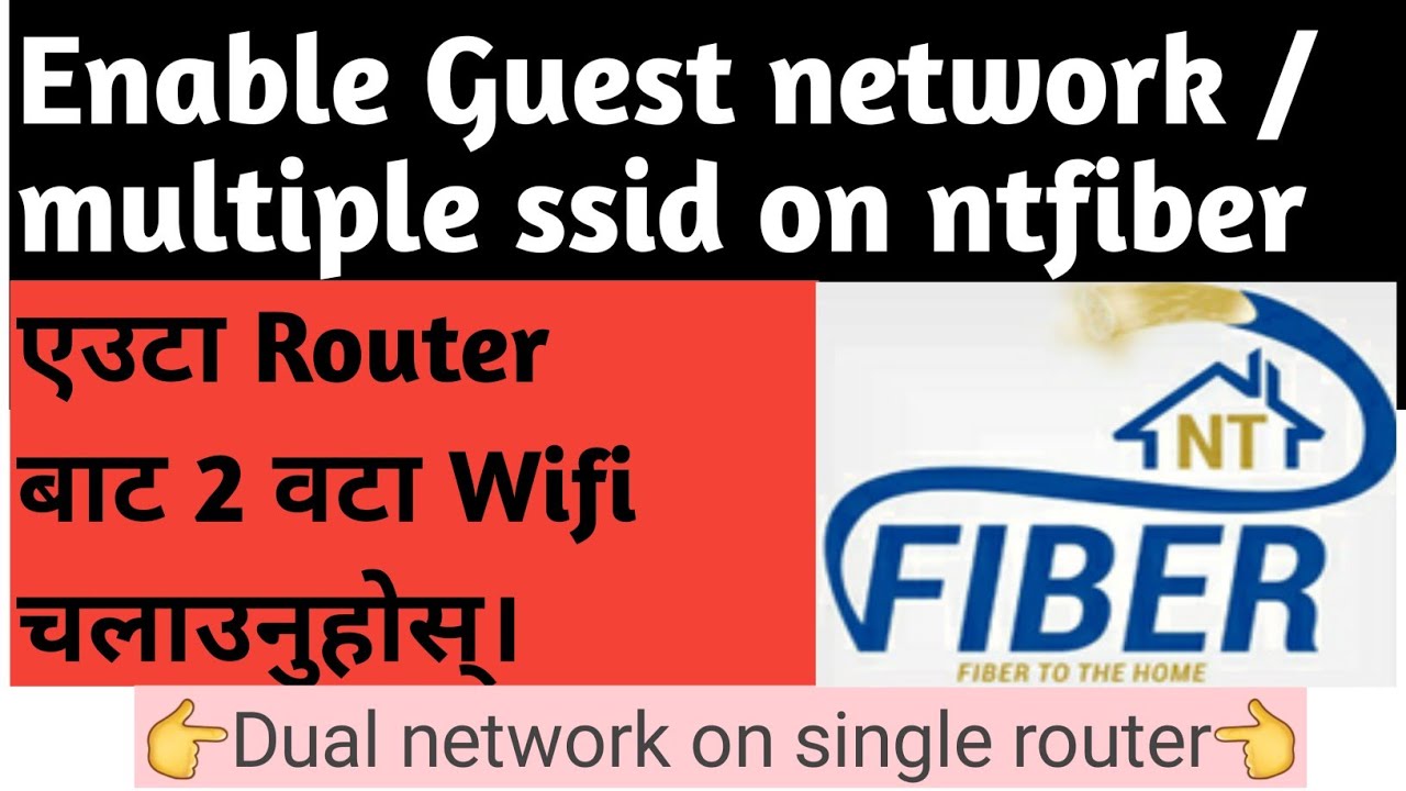 How to enable guest network in ntfiber ? broadcast ntfiber dual network ...
