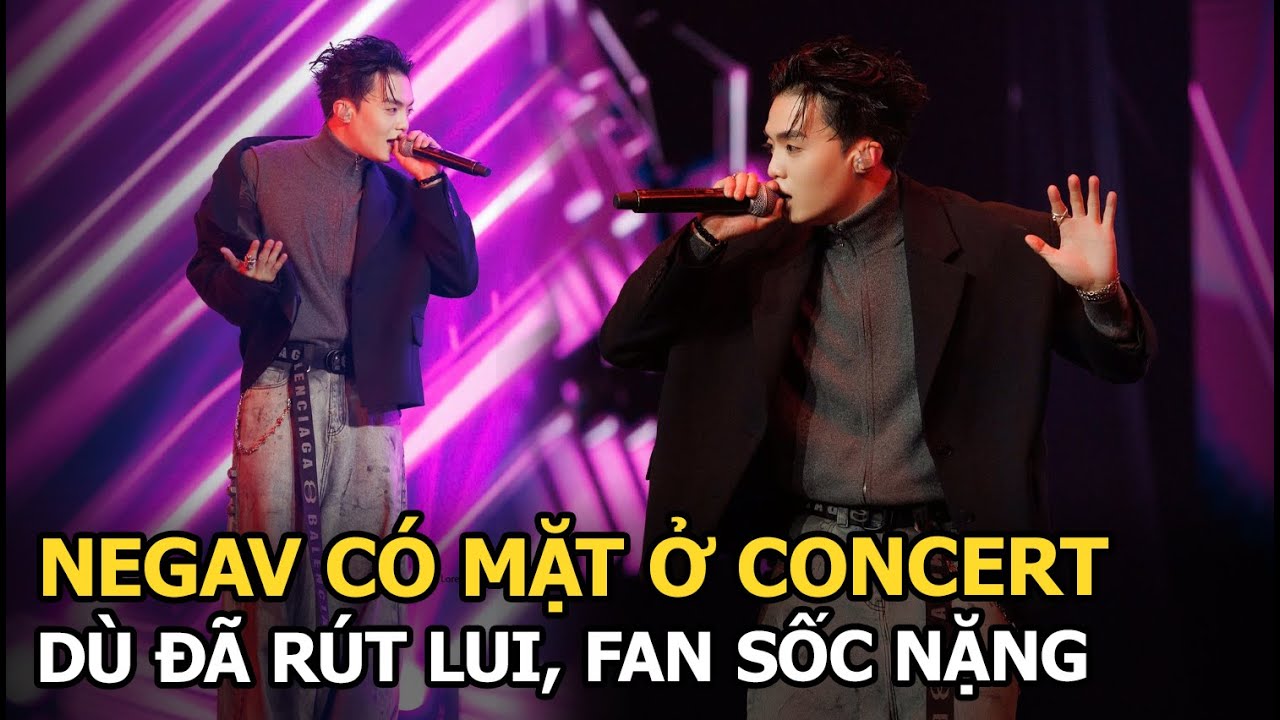 Negav có mặt ở concert dù đã rút lui, fan sốc nặng - YouTube