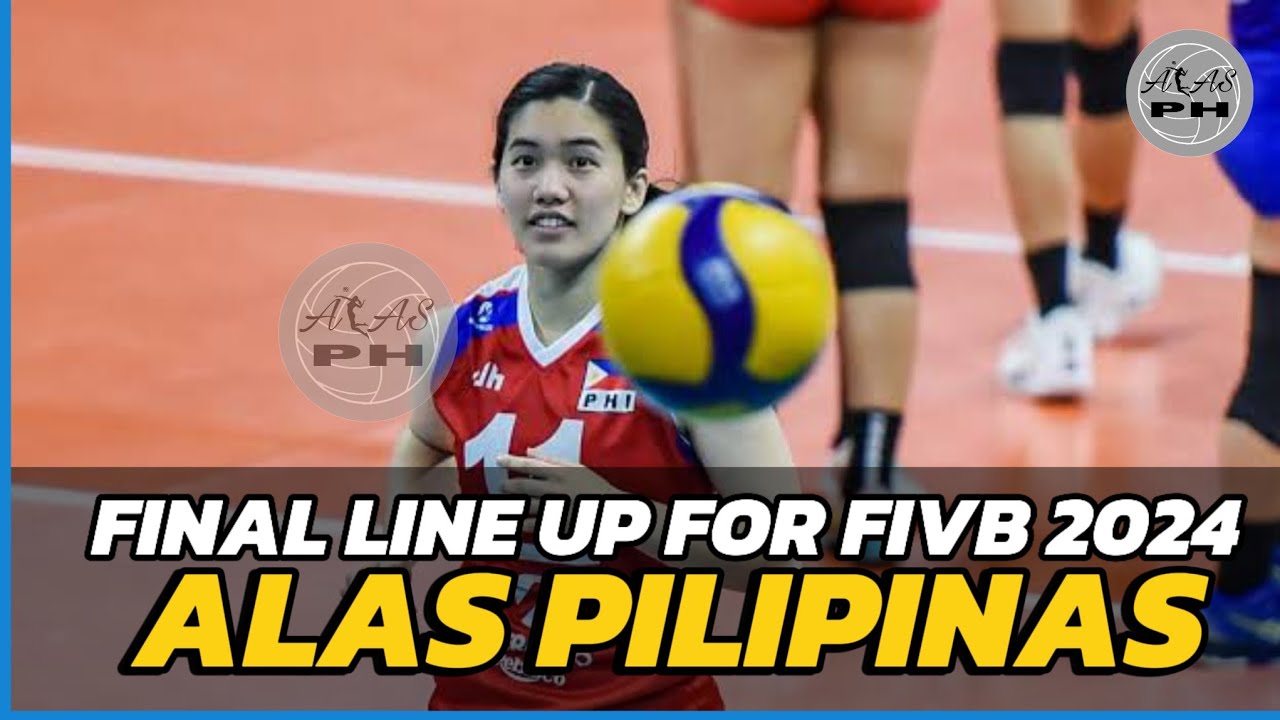 FINAL LINE-UP OF ALAS PILIPINAS 🇵🇭 | FIVB CHALLENGER CUP 2024 - YouTube