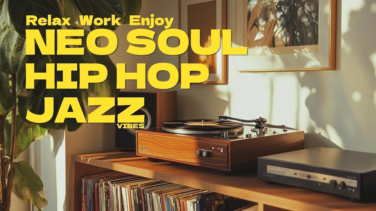 Enjoy the Good Vibes | Neo Soul & Jazzy Hip Hop for Every Mood || Chill ...
