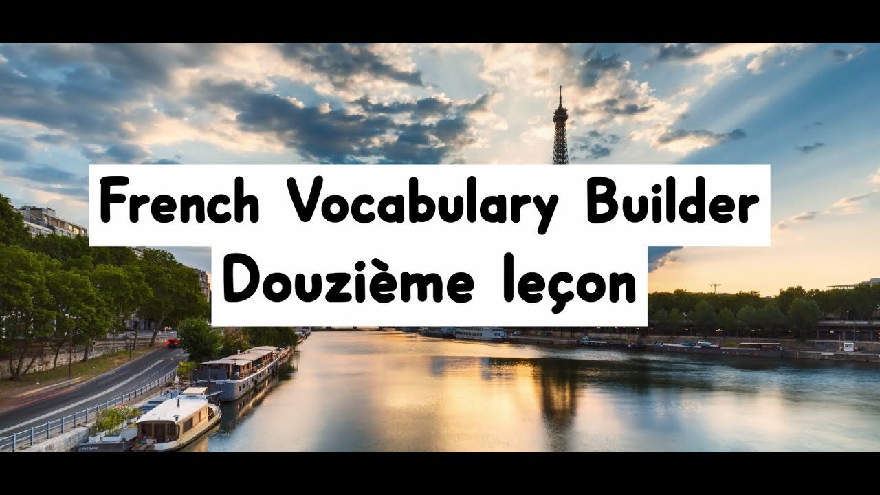 French Vocabulary Builder- Douzième leçon - YouTube
