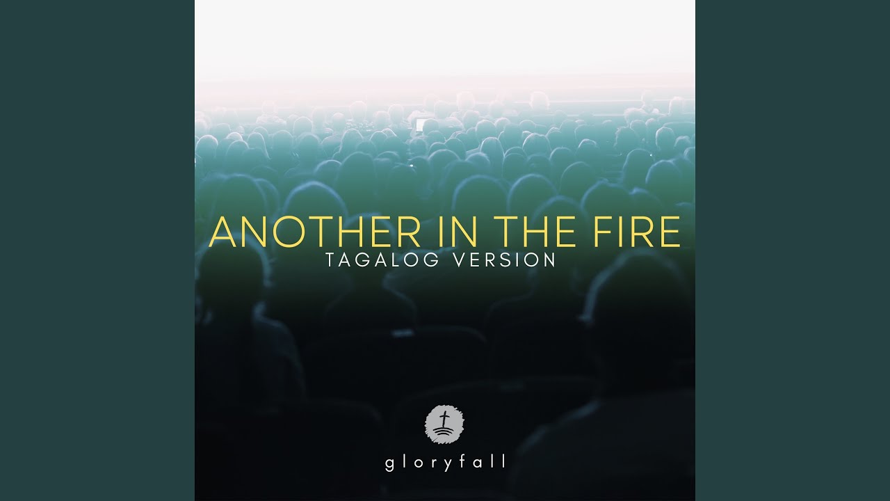 Another In The Fire (Tagalog Version) - YouTube Music