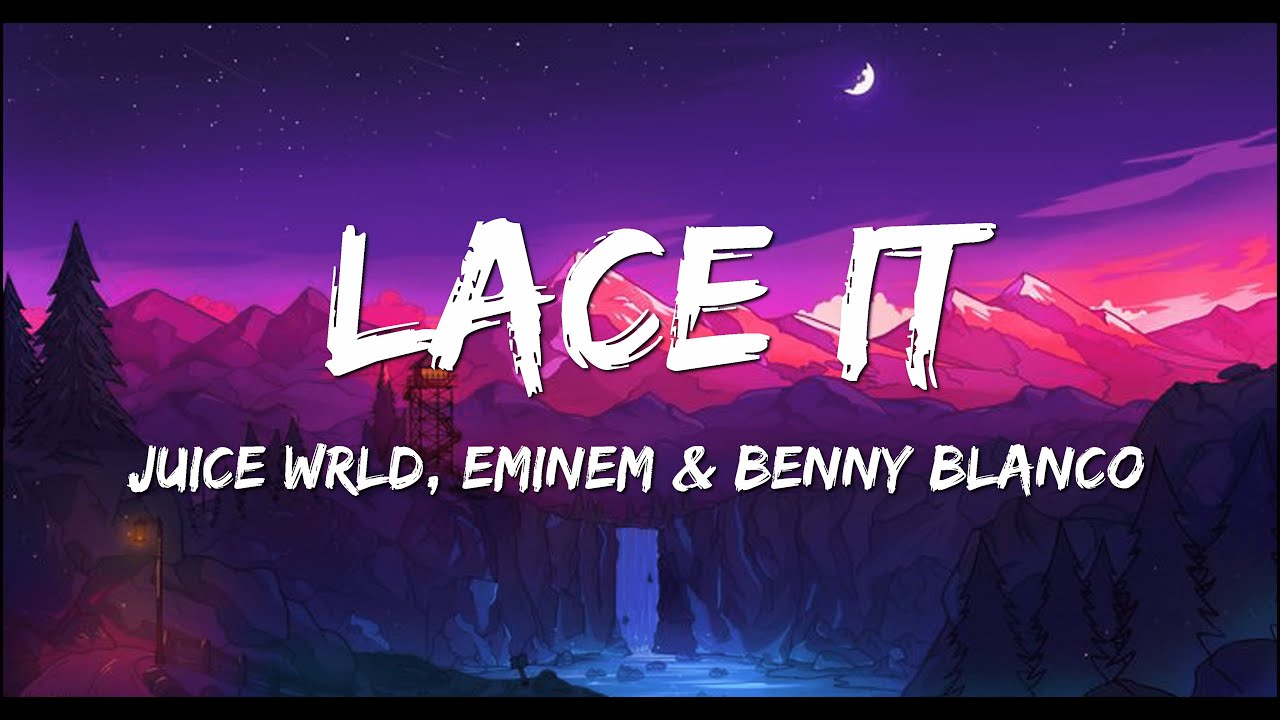 Juice WRLD, Eminem & benny blanco - Lace It (Lyrics) - YouTube
