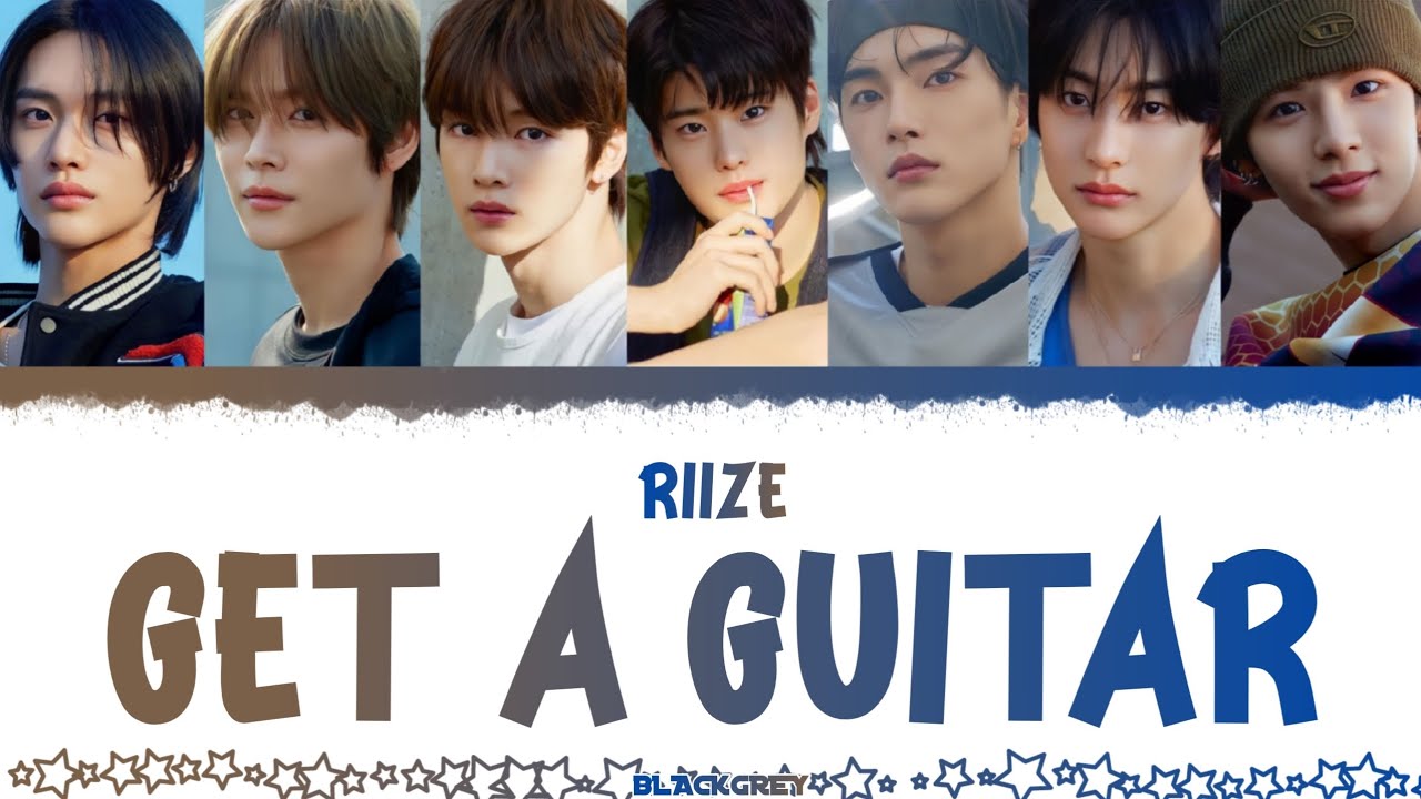 GET A GUITAR Lyrics - RIIZE (라이즈) (Color Coded Lyrics) Han_Rom_Eng ...