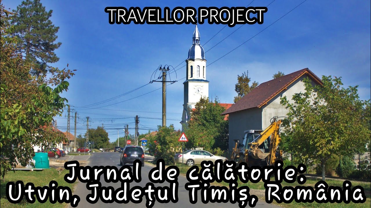 Jurnal de călătorie: Utvin, Județul Timiș, România - YouTube