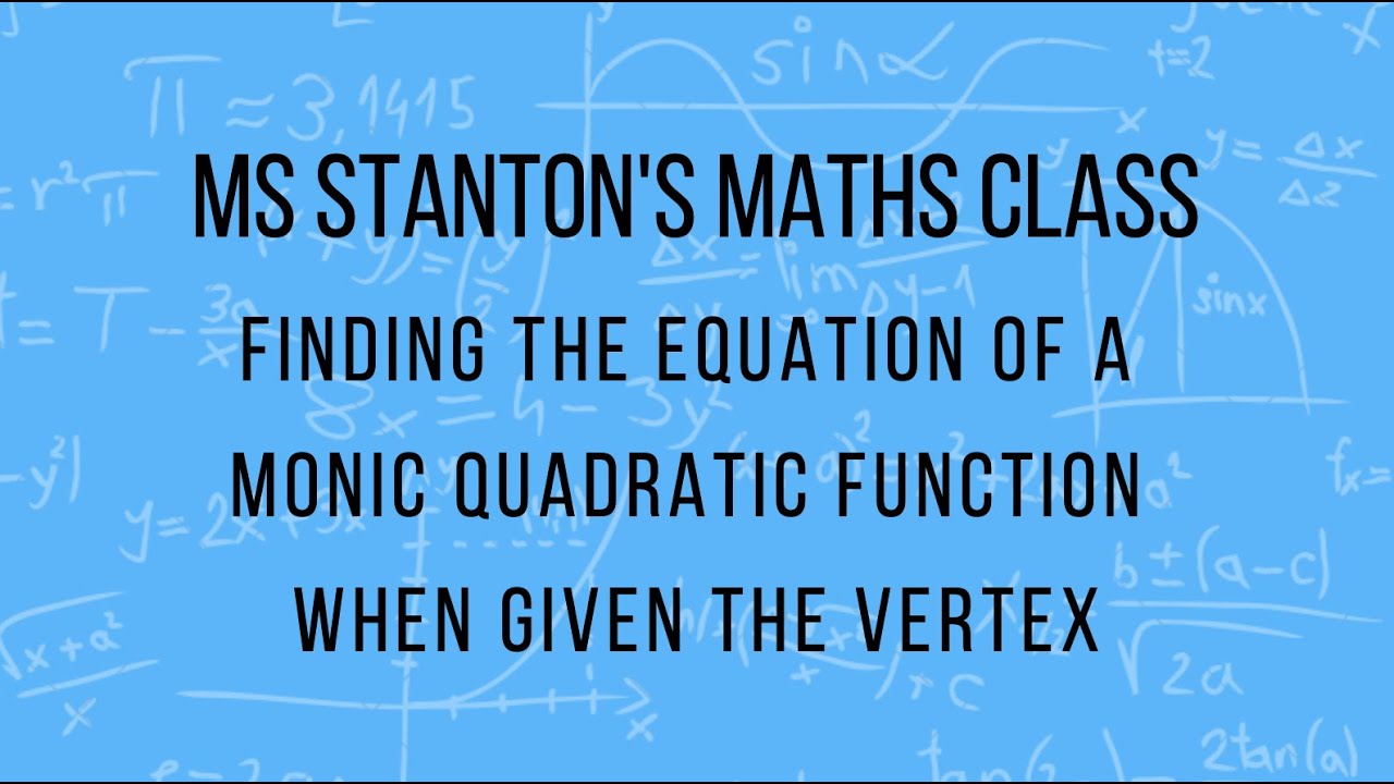 Finding the equation of a monic quadratic function when given the ...