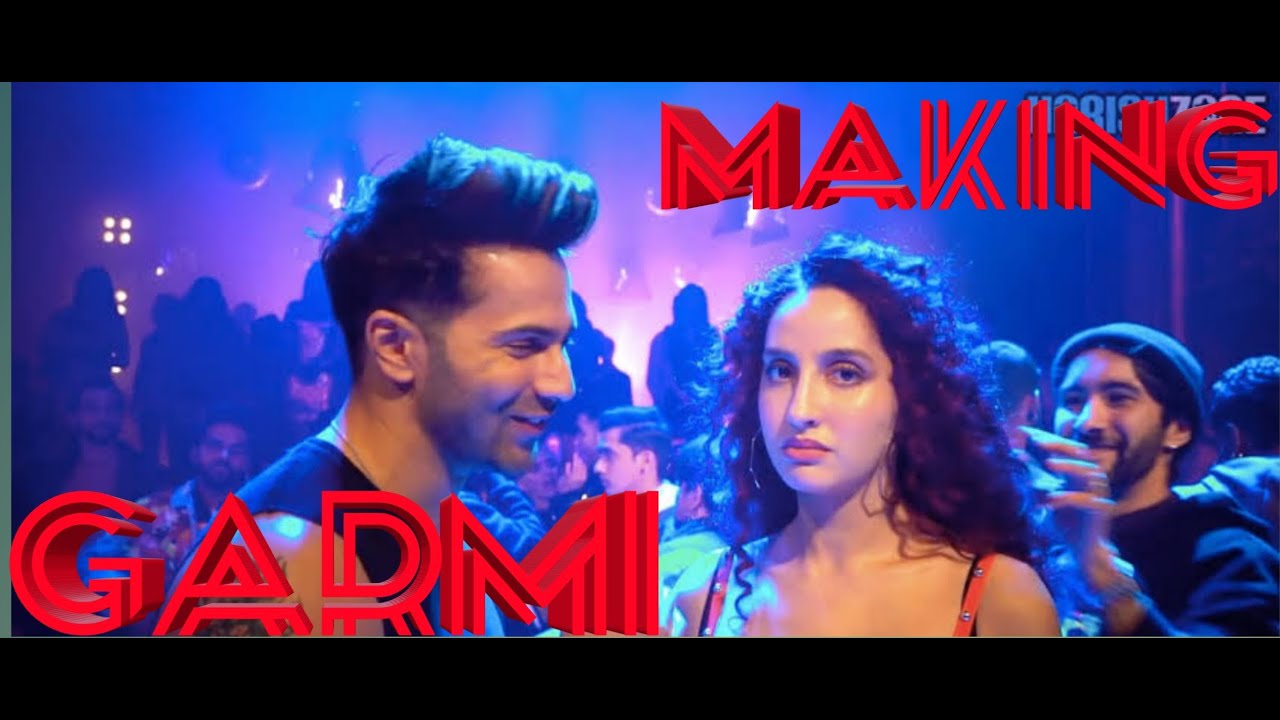 Making of Garmi Song | Street Dancer 3D | Varun D, Nora F, Shraddha K ...