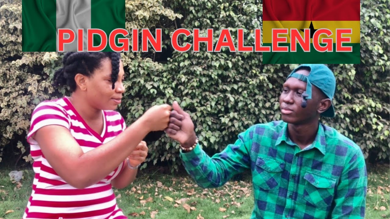 WHO SPEAKS THE BEST PIDGIN? NIGERIA OR GHANA? - YouTube