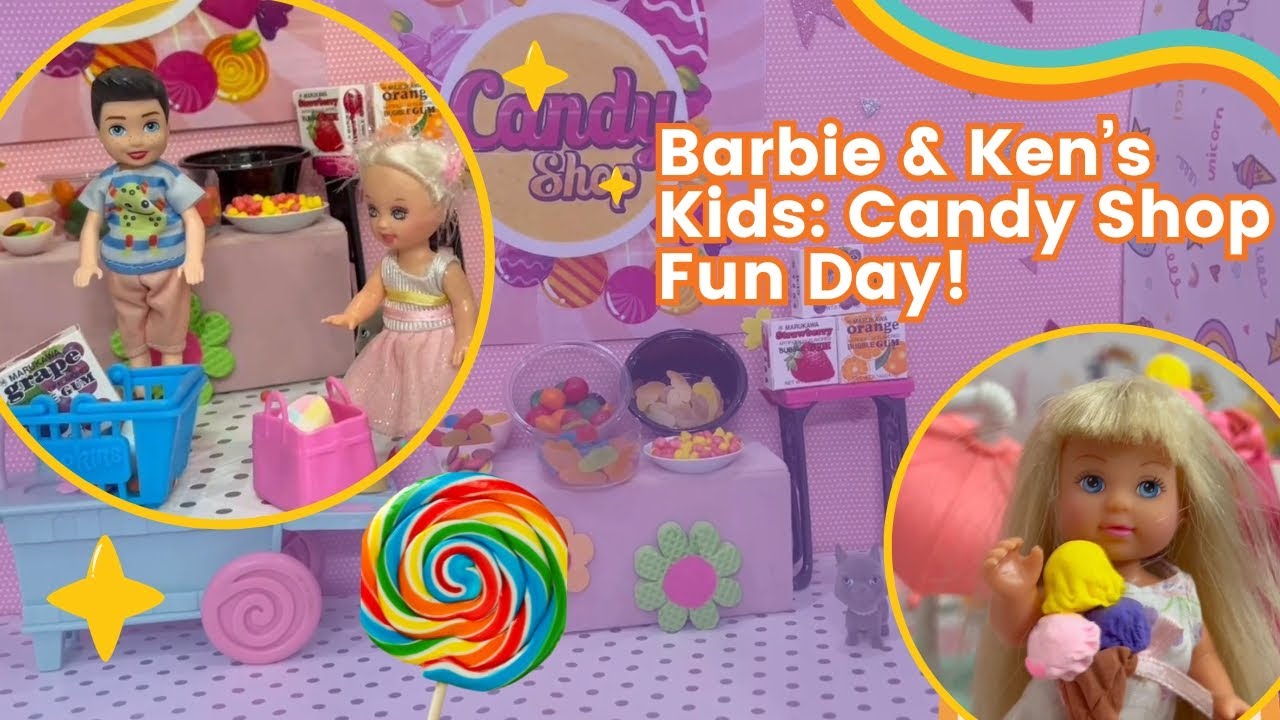 Barbie & Ken's Kids: Candy Shop Fun Day! - YouTube