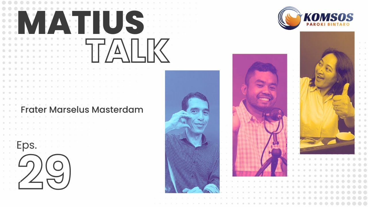 Matius Talk Ep. 29 Bersama Frater Marselus Masterdam - Frater Serikat ...
