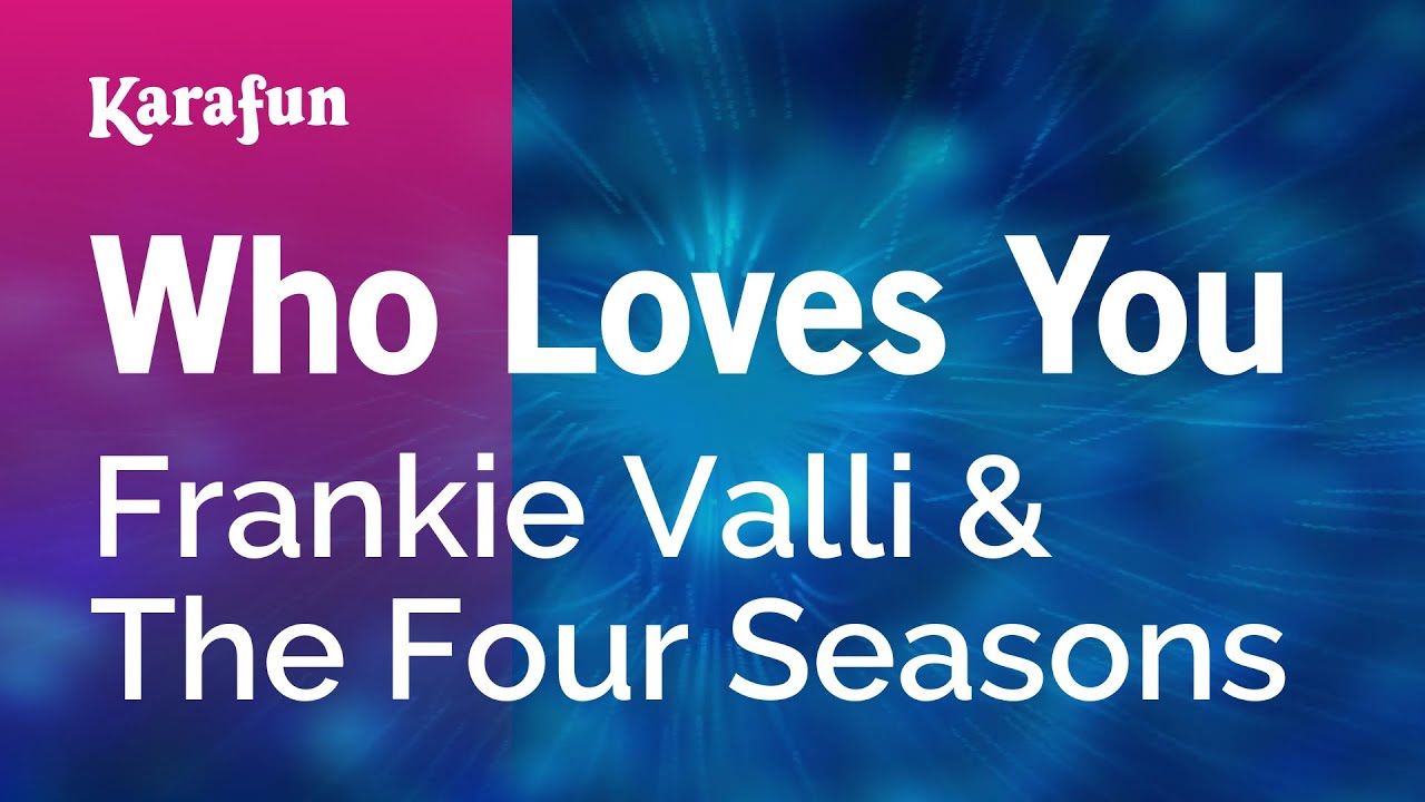 Who Loves You - Frankie Valli & The Four Seasons | Karaoke Version ...