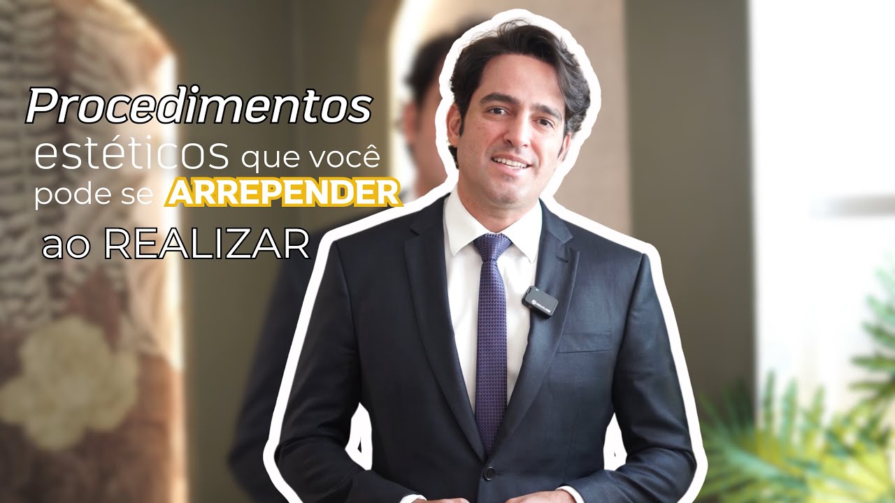 PROCEDIMENTOS ESTÉTICOS QUE VOCÊ PODE SE ARREPENDER AO REALIZAR - Dr ...