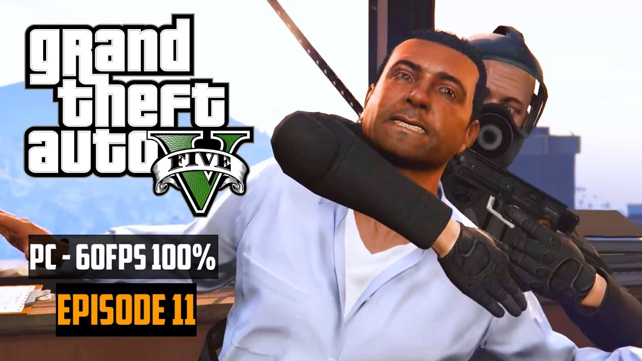 Grand Theft Auto 5 Gameplay Walkthrough Episode 11 - GTA 5 (PC 4K 60FPS ...
