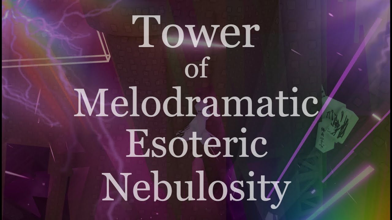 (FIRST NON CHOPPED VICTOR) Tower of Melodramatic Esoteric Nebulosity ...