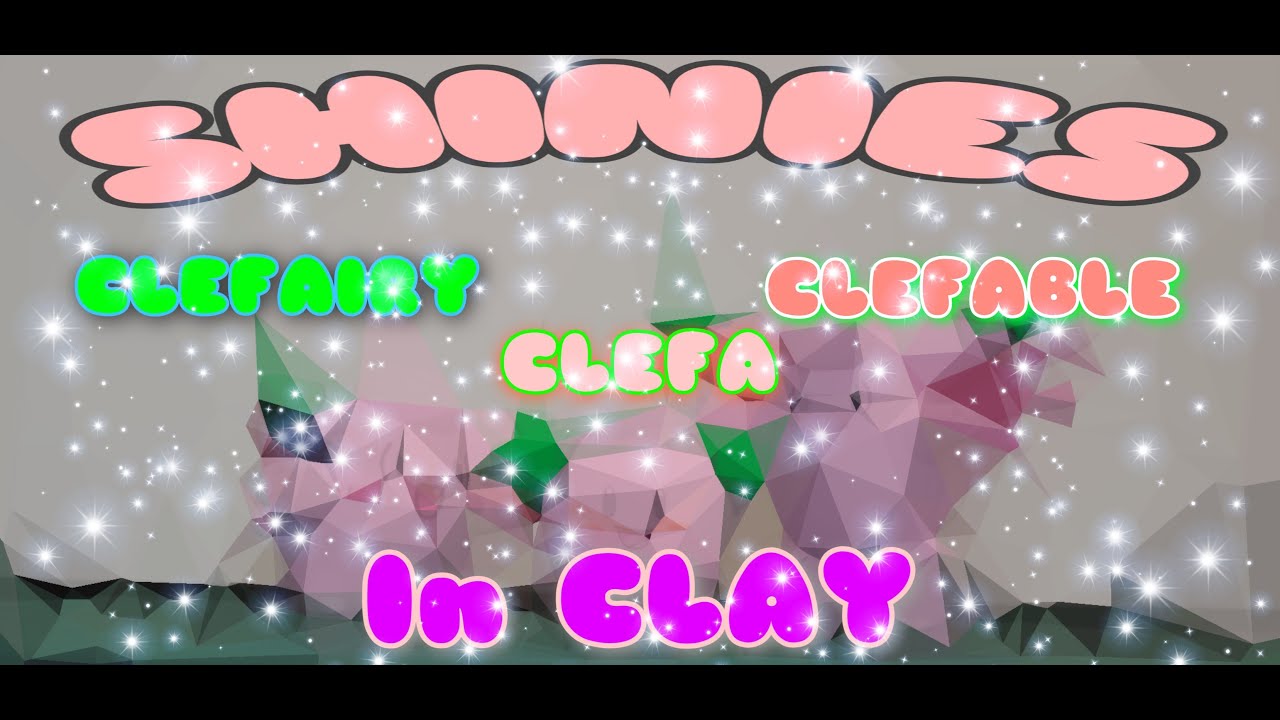Shinies Cleffa, Clefairy & Clefable into clay - YouTube