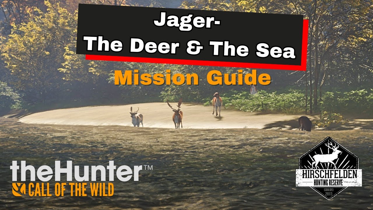 "Jager- The Deer & The Sea" Mission Guide/ theHunter: Call of the Wild ...
