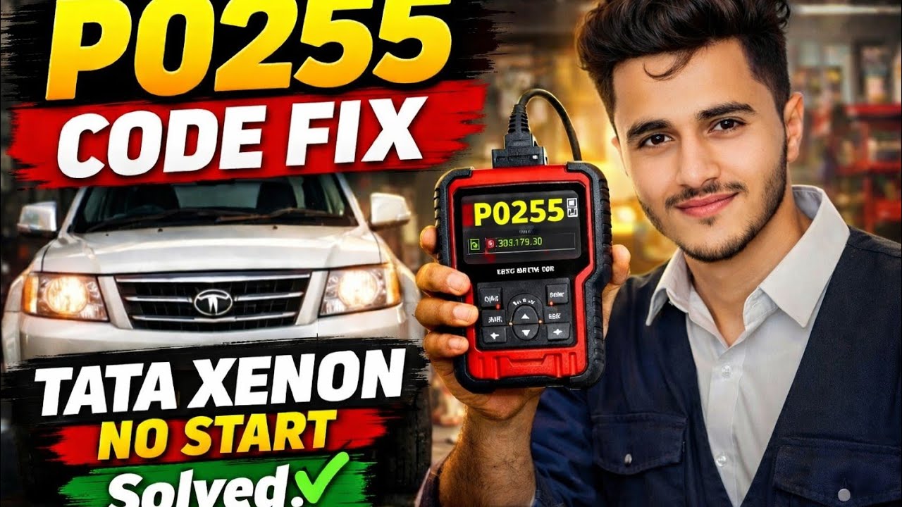 Tata Xenon Starting Problem Diagnosis & Repair | DTC P0255 Solution ...