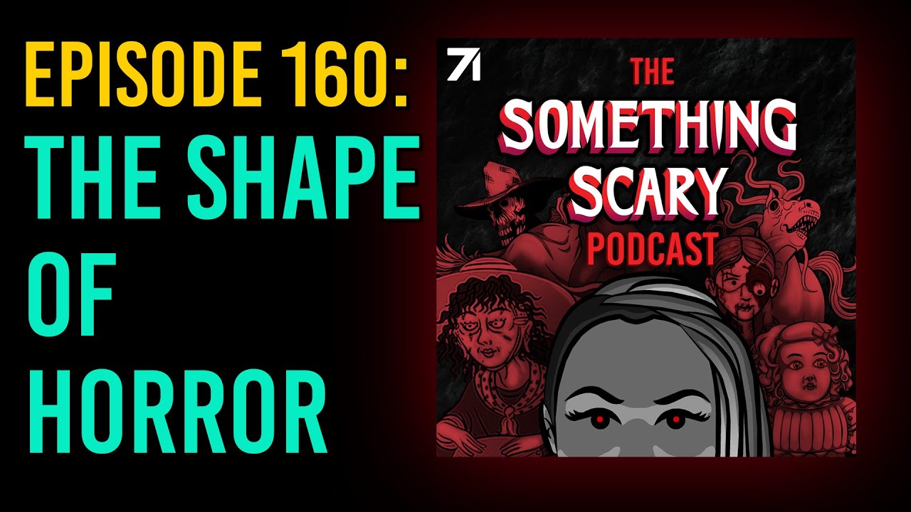 160: The Shape of Horror - Extended Episode // The Something Scary ...