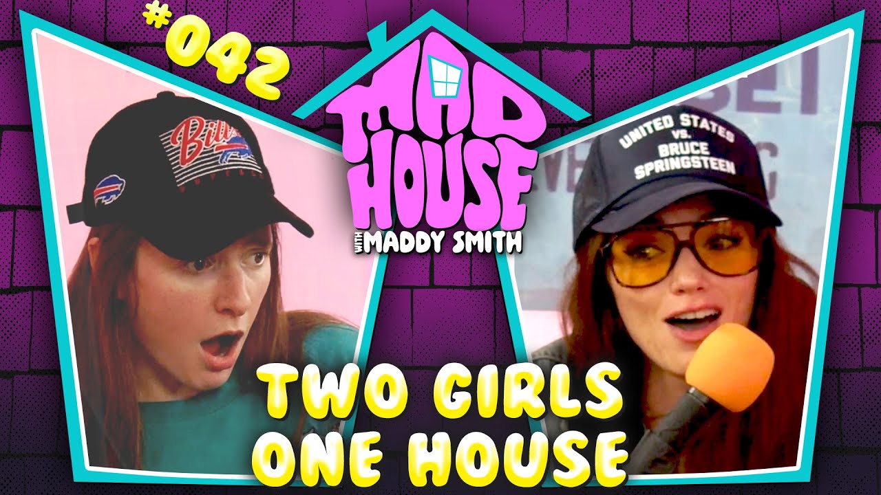 Two Girls One House | Mad House with Maddy Smith | Episode #42 - YouTube
