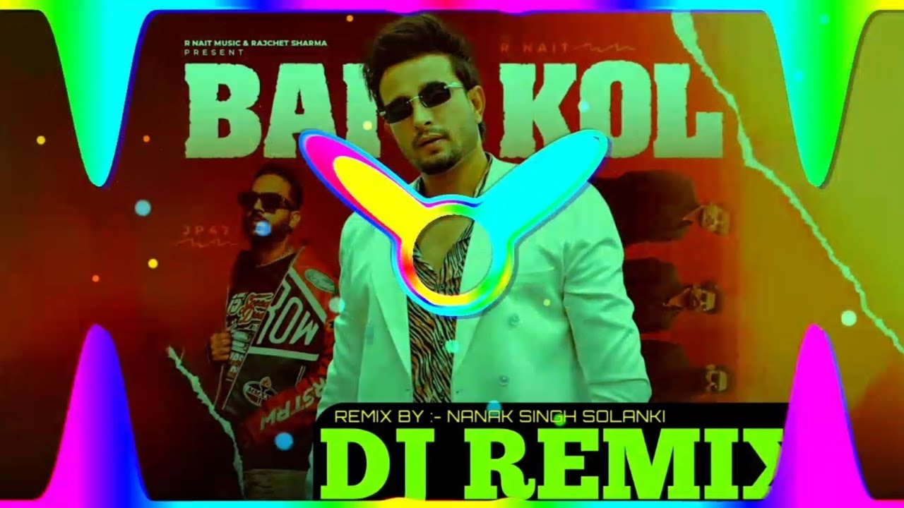 Bai Kol New Song Dj Remix R Nait New Song Dj Remix Ft Nanak Singh ...