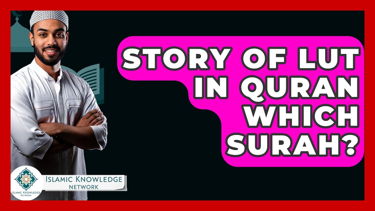Story Of Lut In Quran Which Surah? - Islamic Knowledge Network - YouTube
