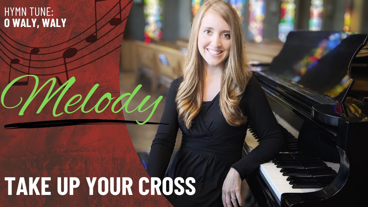 Take Up Your Cross *O Waly, Waly (Melody) - YouTube