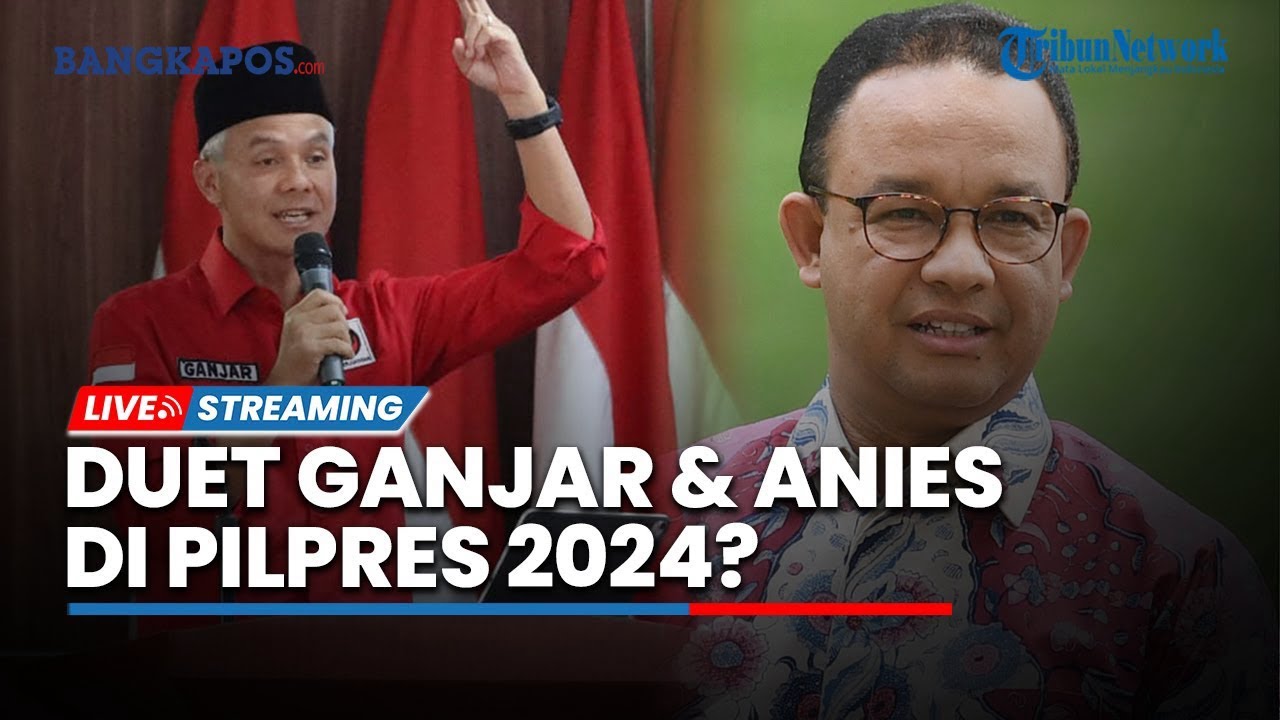 🔴LIVE: Duet Ganjar dan Anies di Pilpres 2024? PDIP: Mimpi dalam Kondisi ...