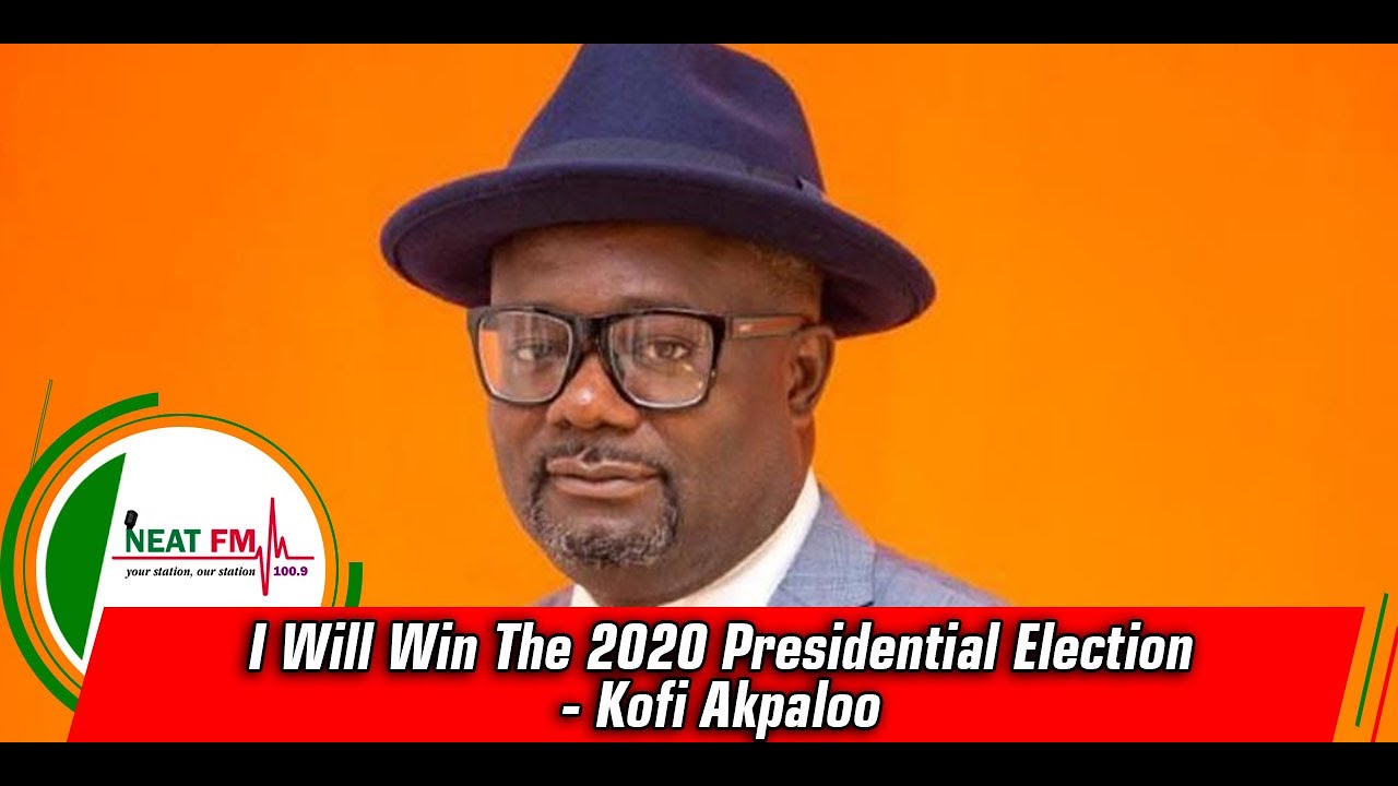 I Will Win The 2020 Presidential Election - Kofi Akpaloo - YouTube