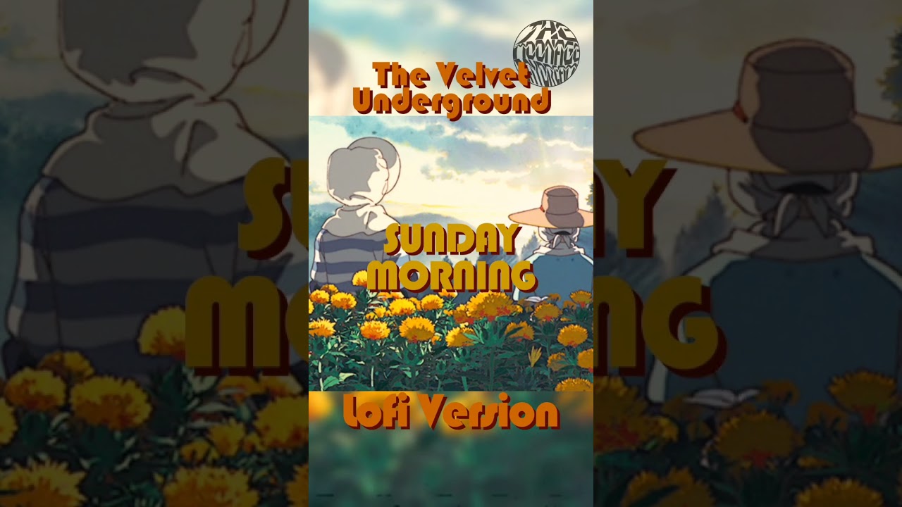 The Velvet Underground - Sunday Morning (Lo-Fi Version) Lo-Fi for relax ...