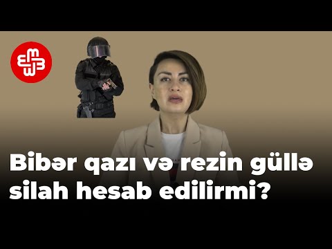 Komment: Bibər qazı və rezin güllə silah hesab edilirmi?