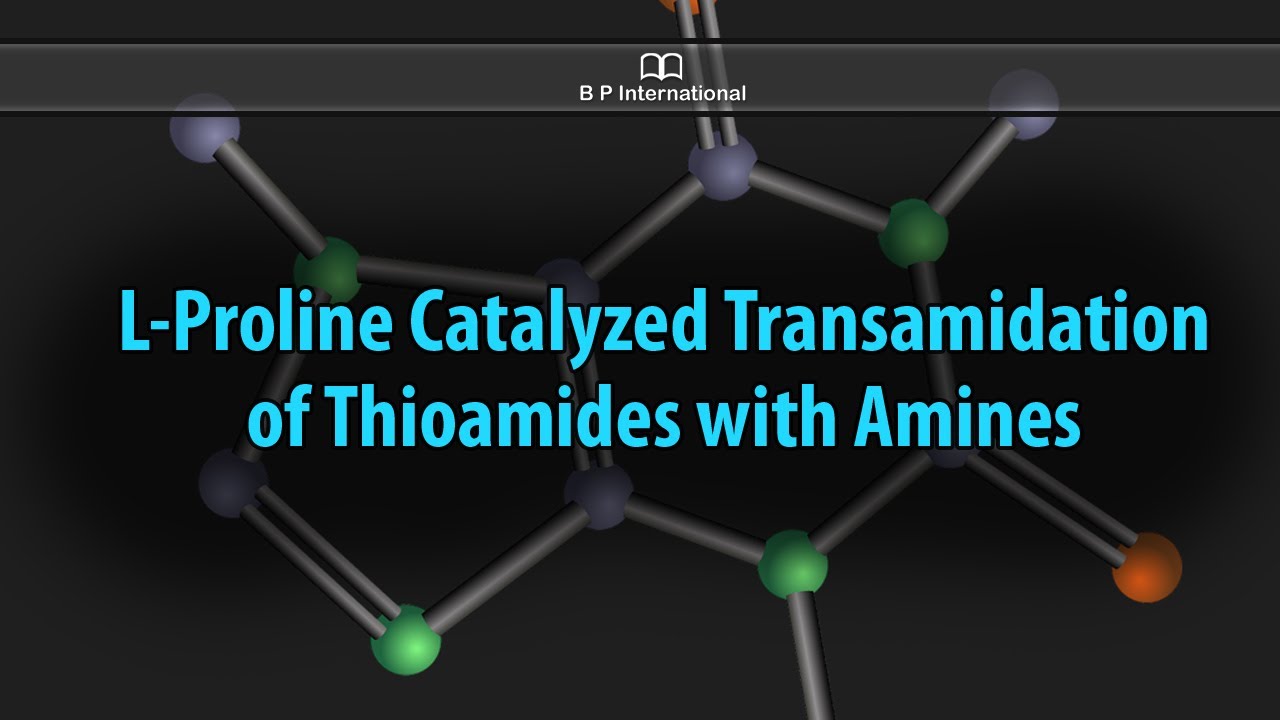 L-Proline Catalyzed Transamidation of Thioamides with Amines - YouTube