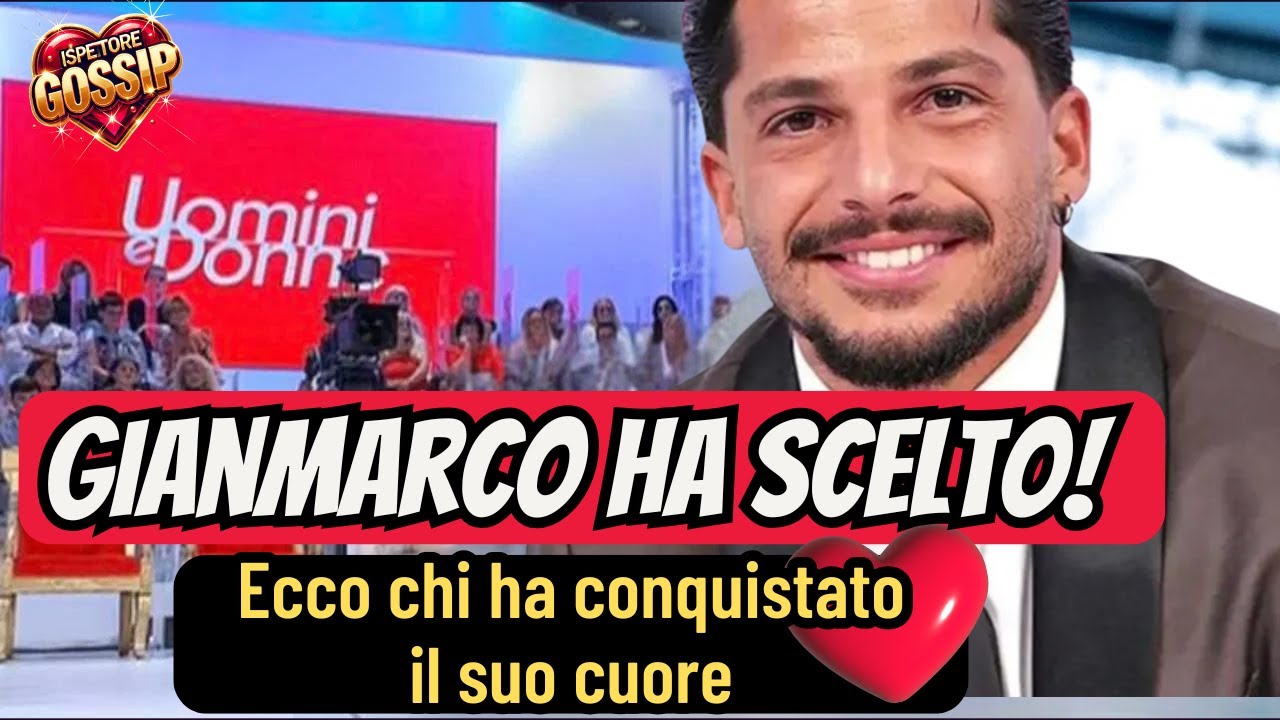 Uomini e Donne, Gianmarco ha scelto! Ecco chi ha conquistato il suo cuore ️ - YouTube