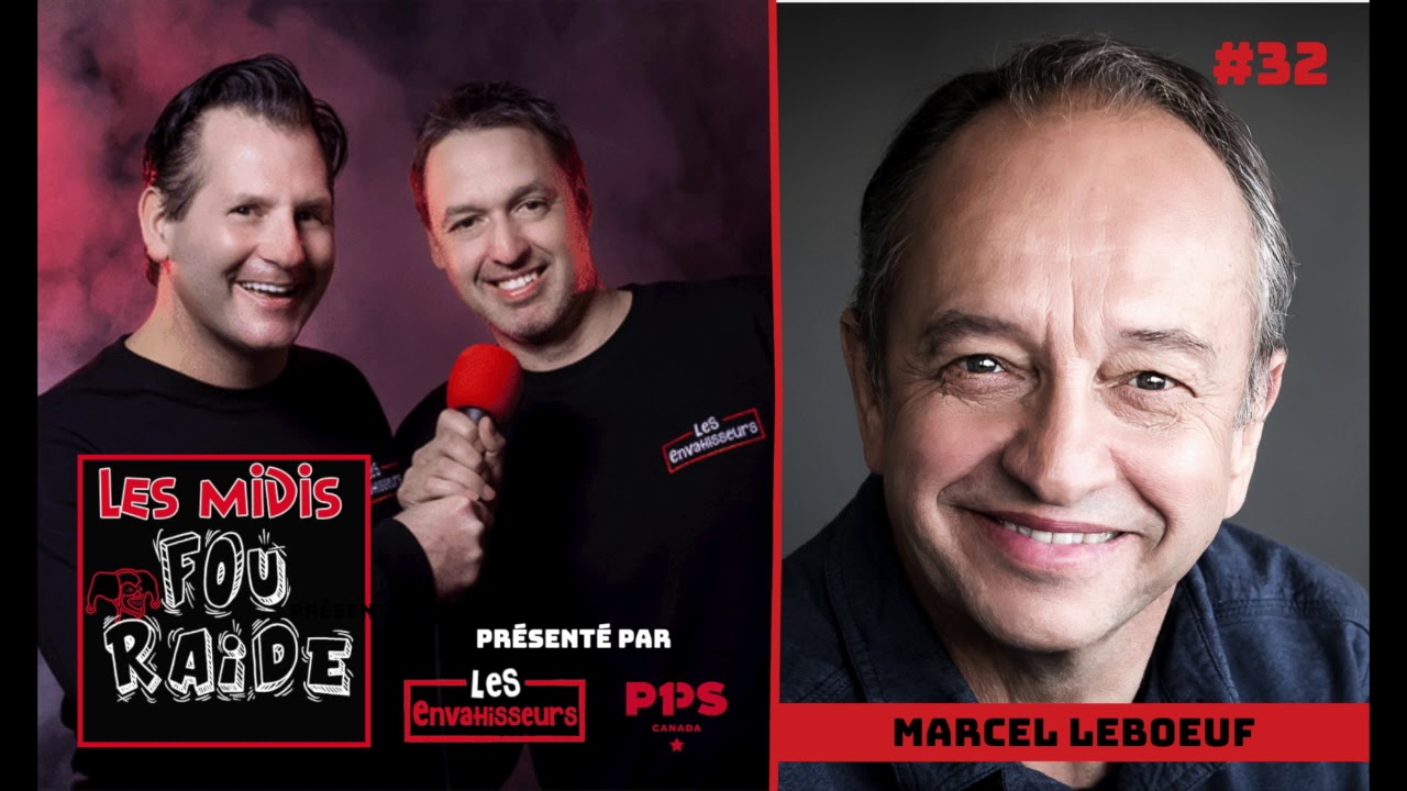 #32 Le comédien et acteur Marcel Leboeuf | Les Envahisseurs - YouTube