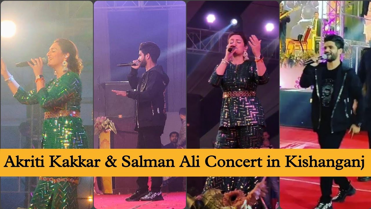 Akriti Kakkar & Salman Ali Concert On Kishanganj Established Day 2023 ...