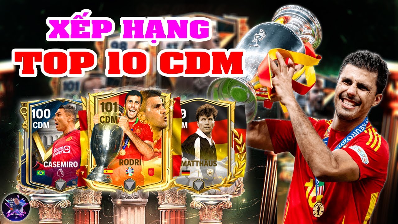 XẾP HẠNG TOP 10 CDM NÊN DÙNG HIỆN NAY - UPDATE HALL OF LEGENDS | FC ...