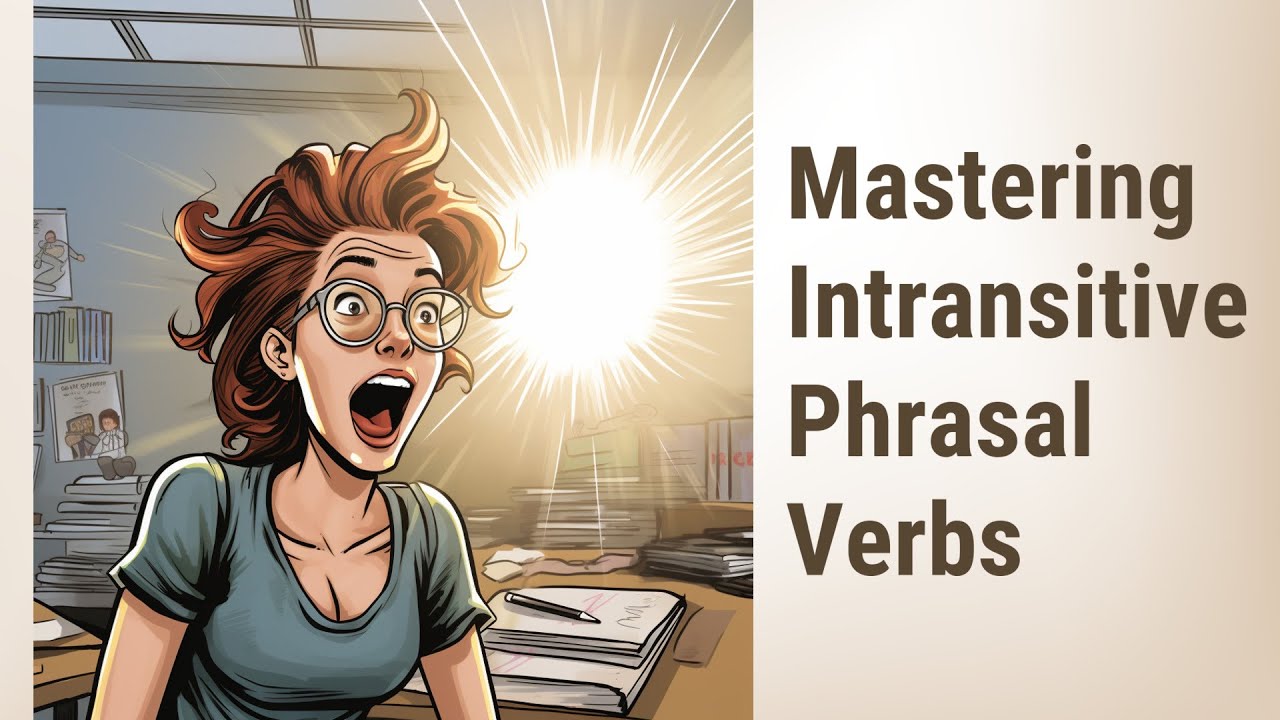 Mastering Intransitive Phrasal Verbs: Practice Makes Perfect - YouTube