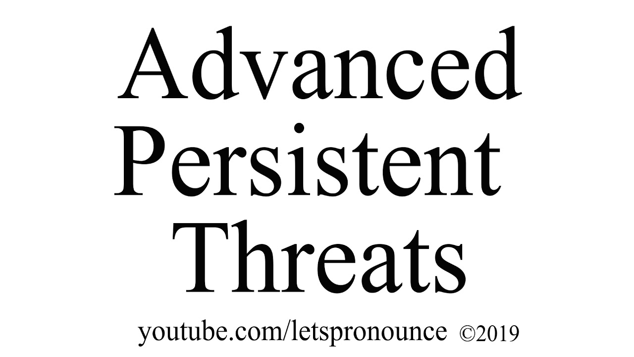 How to Pronounce Advanced Persistent Threats - YouTube