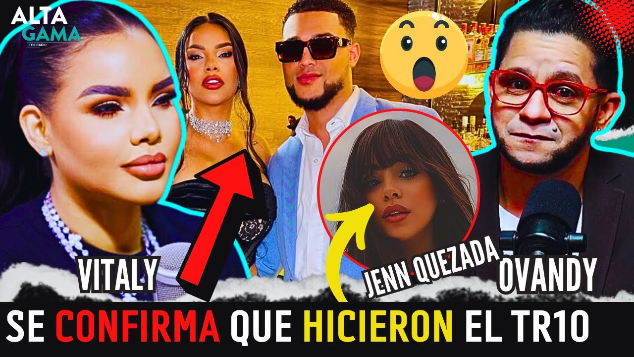 Jenn Quezada CONFIRMA que hizo TR1O con Vitaly Sánchez y Dj Sammy - YouTube